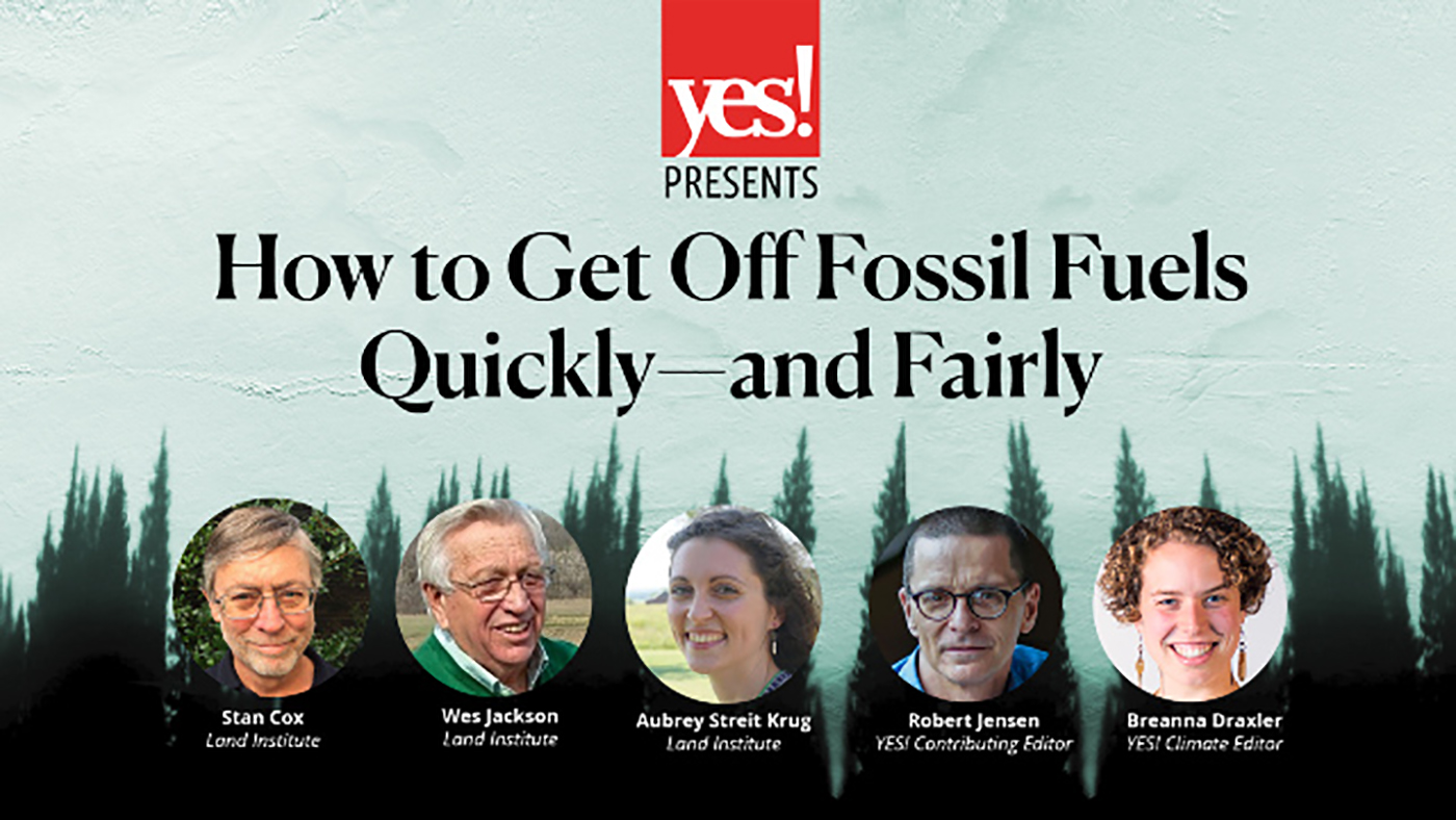 YES! Presents: How to Get Off Fossil Fuels Quickly—and Fairly - YES ...