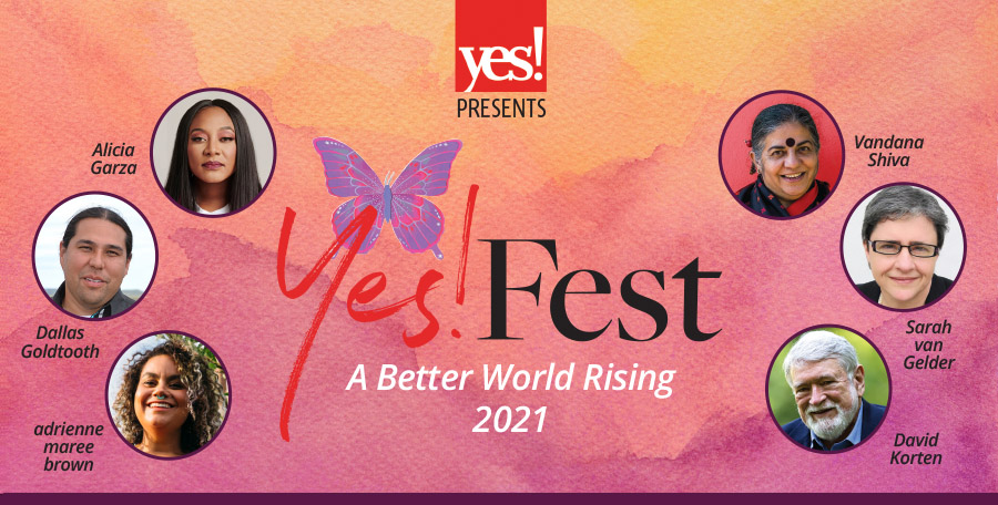 Join Us for YES! Fest 2021: A Better World Rising - YES! Magazine ...