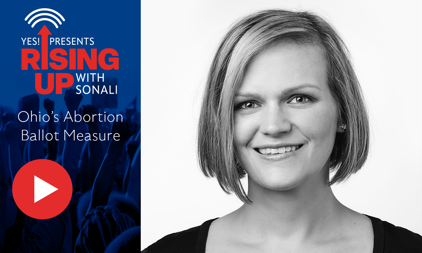 Lessons From Ohio’s Abortion Ballot Measure - YES! Magazine Solutions ...