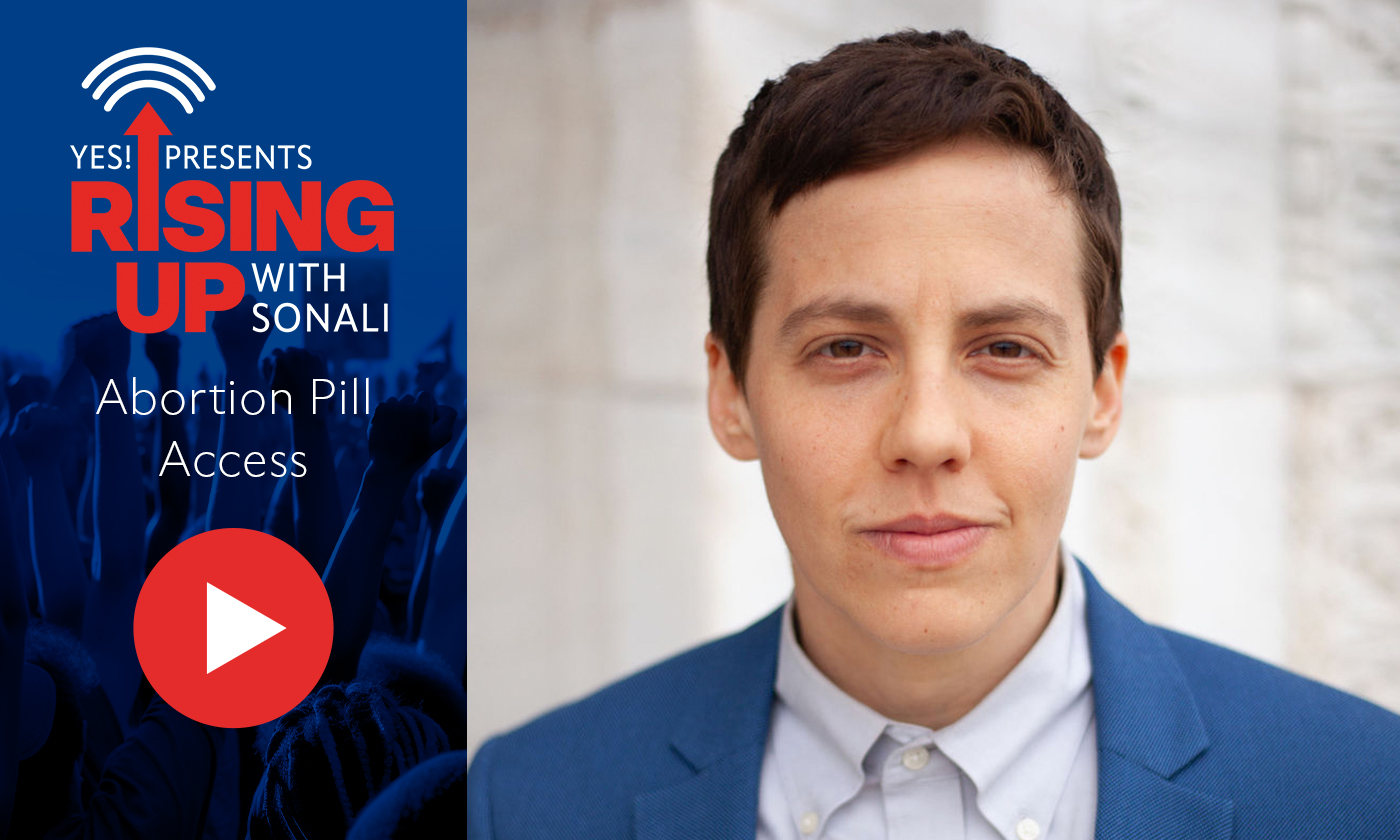 Will SCOTUS Revoke Abortion Pill Access? - YES! Magazine Solutions ...